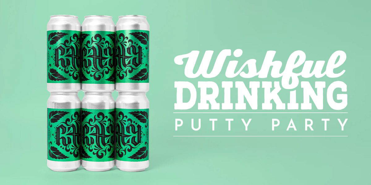 Putty Party - Wishful Drinking